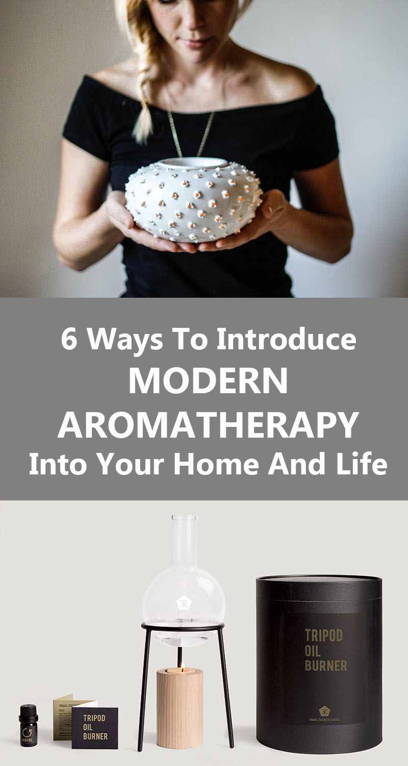 6 Modern Ways To Introduce Aromatherapy Into Your Home And Life