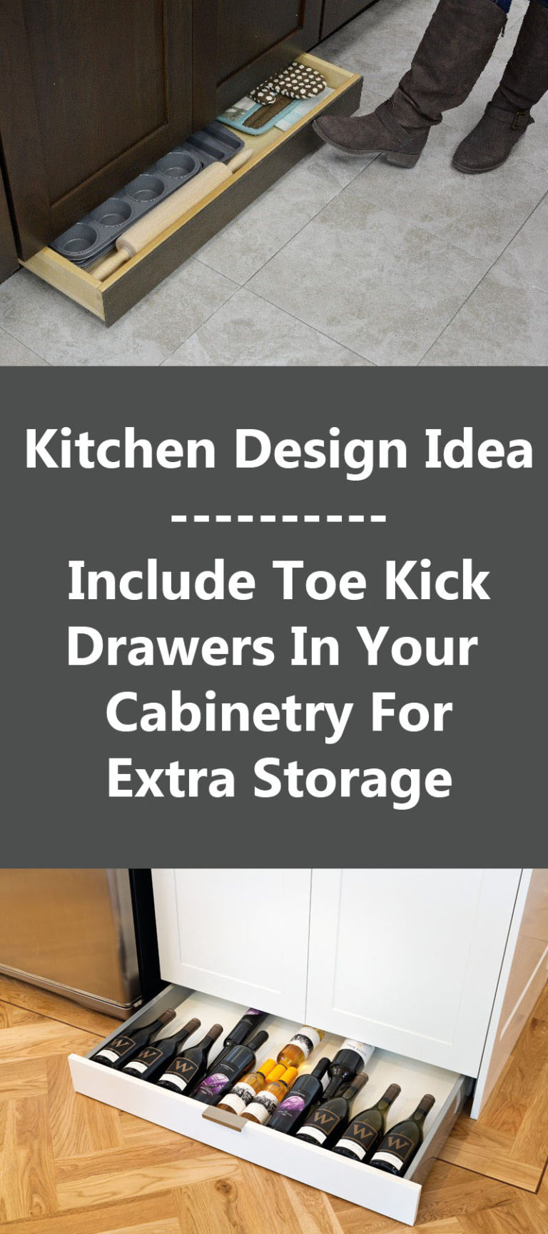 Kitchen Design Idea - Include Toe Kick Drawers In Your Cabinetry For ...